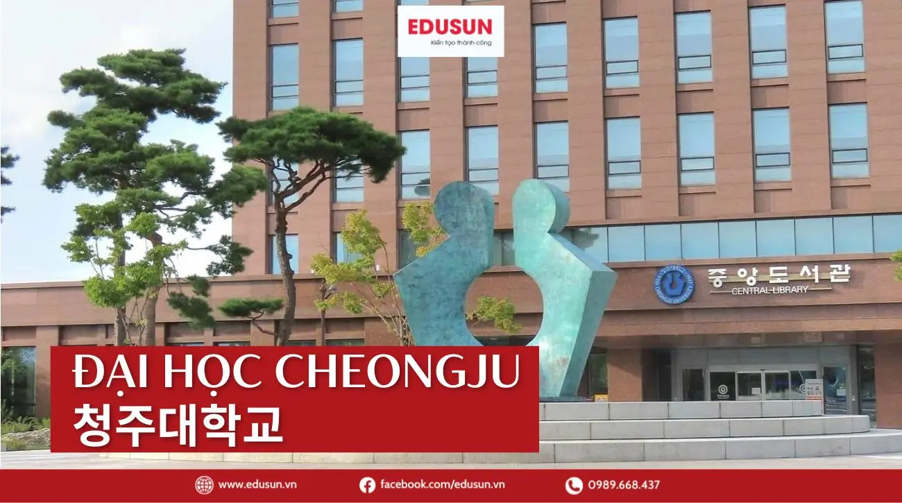 Đại học Cheongju Hàn Quốc 청주대학교 - Đại học uy tín nhất ở khu vực miền ...